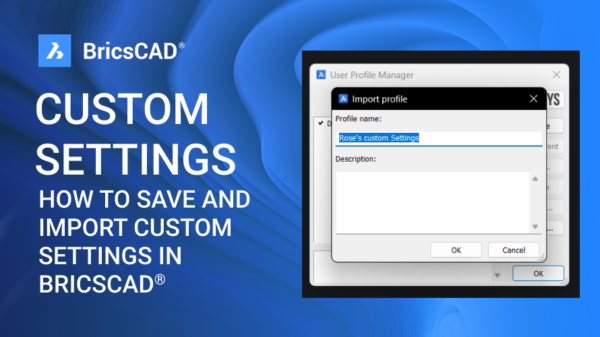 How to customize BricsCAD®’s User Interface - Excel Design Technologies